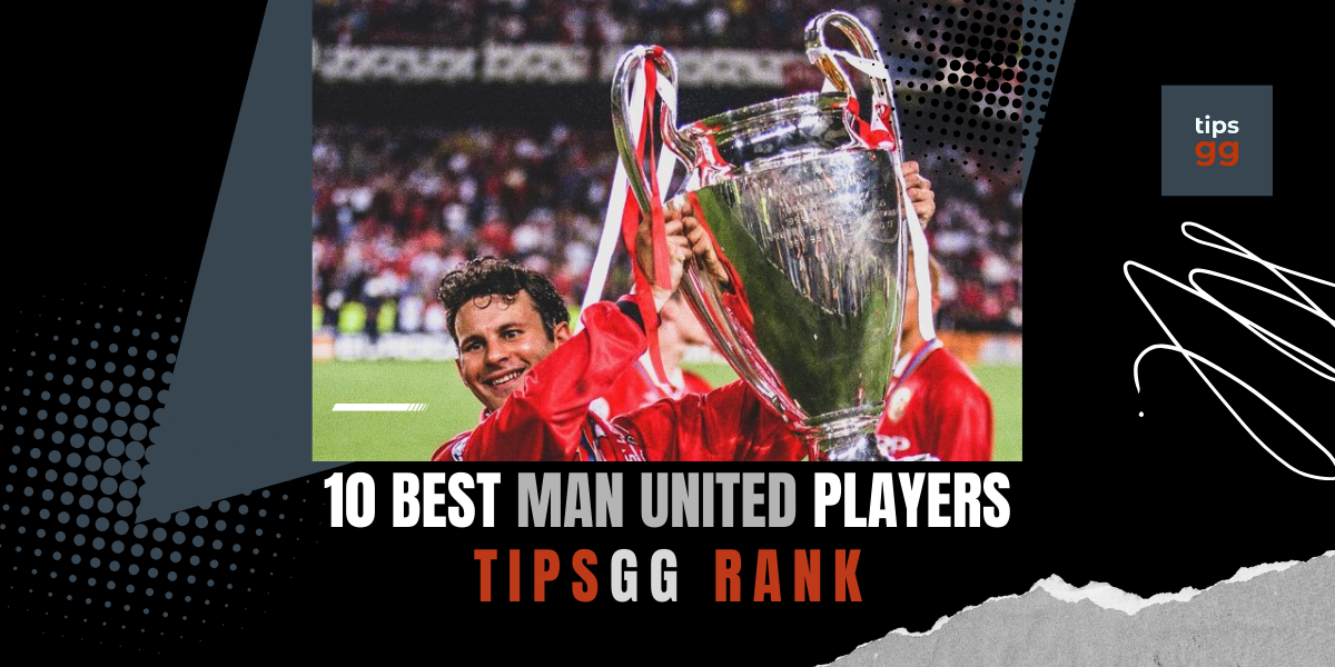 10 najlepszych zawodników w historii Man United | Tips.GG